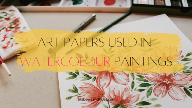 Understanding Art Papers – 2 [Watercolour Painting Paper]