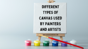 Different Types of Canvas Used by Painters and Artists - Rainbows And Hues